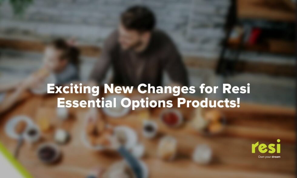 Exciting New Changes for Resi Essential Options Products! | Resi Home Loans