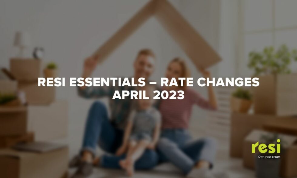 RESI Essential Rate Changes – April 2023 | Resi Home Loans